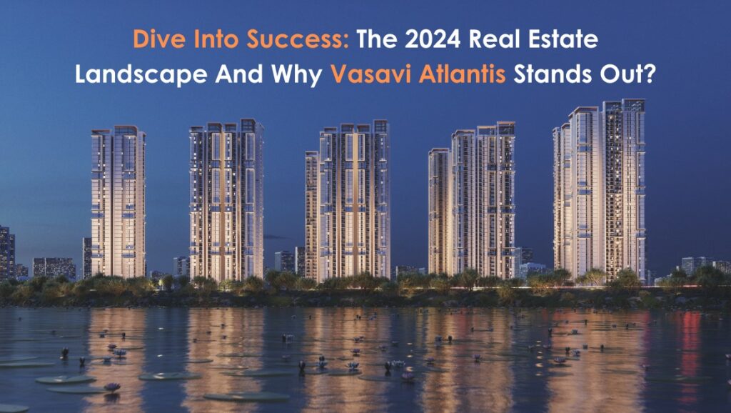 Success Awaits: Navigate 2024 Real Estate with Vasavi Atlantis - Your ...